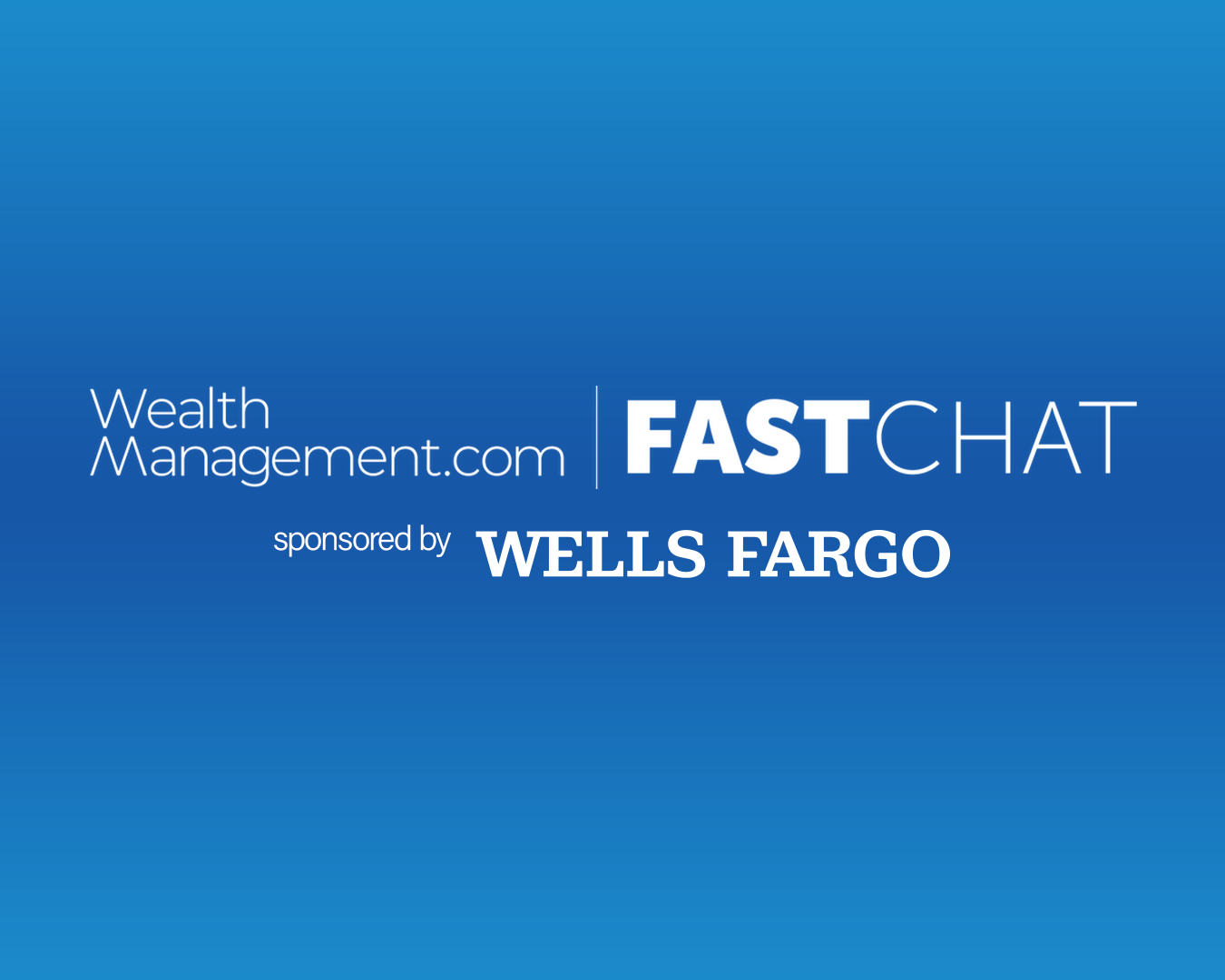 Why I Chose Wells Fargo Advisors - Fast Chats
