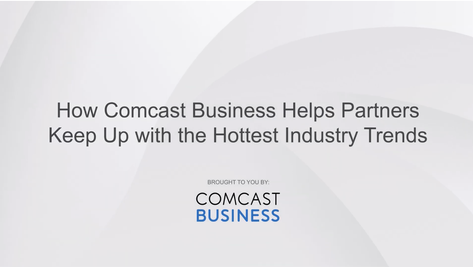 How Comcast Business Helps Partners Keep Up with the Hottest Industry ...